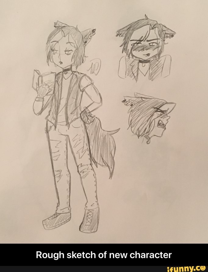 Rough sketch of new character - Rough sketch of new character - iFunny