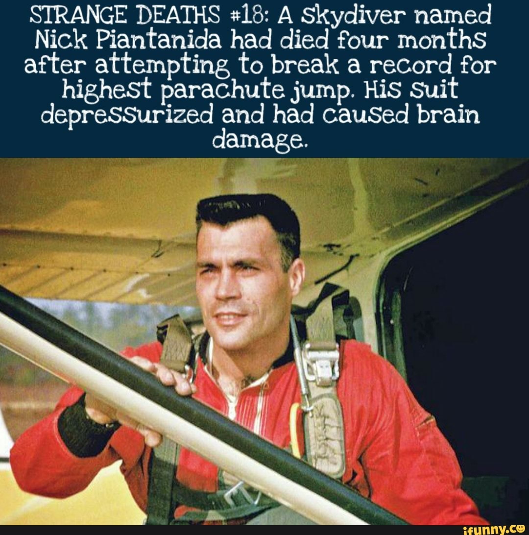 STRANGE DEATHS #18: A Skydiver named Nick Piantanida had died four ...