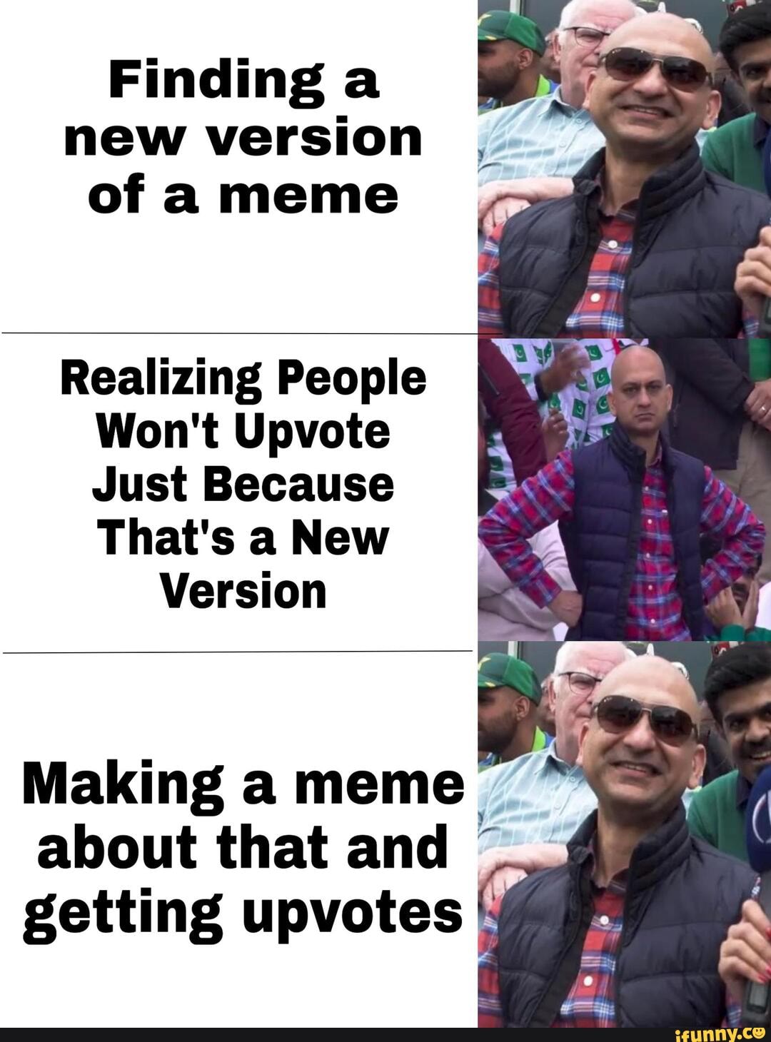 Finding a new version of a meme Realizing People Won't Upvote Just ...