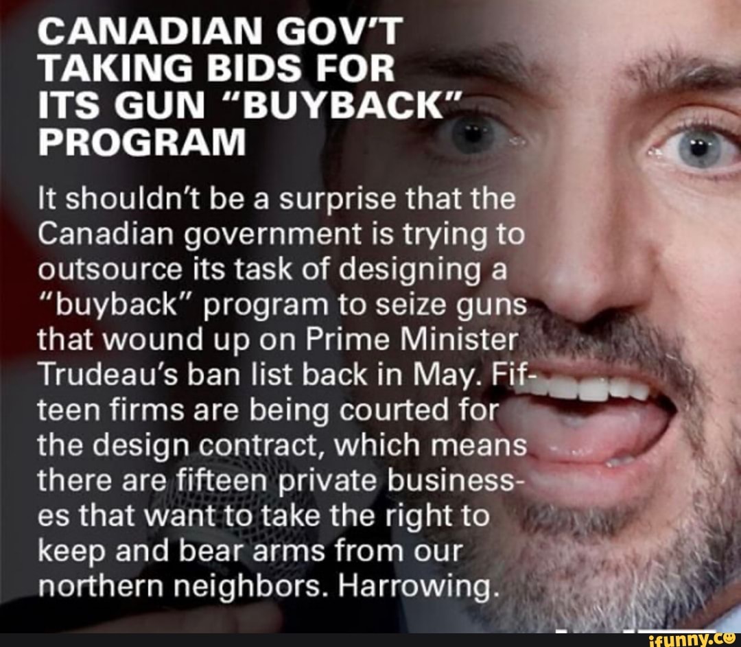 CANADIAN GOWT TAKING BIDS FOR ITS GUN "BUYBACK" PROGRAM It shouldn't be ...