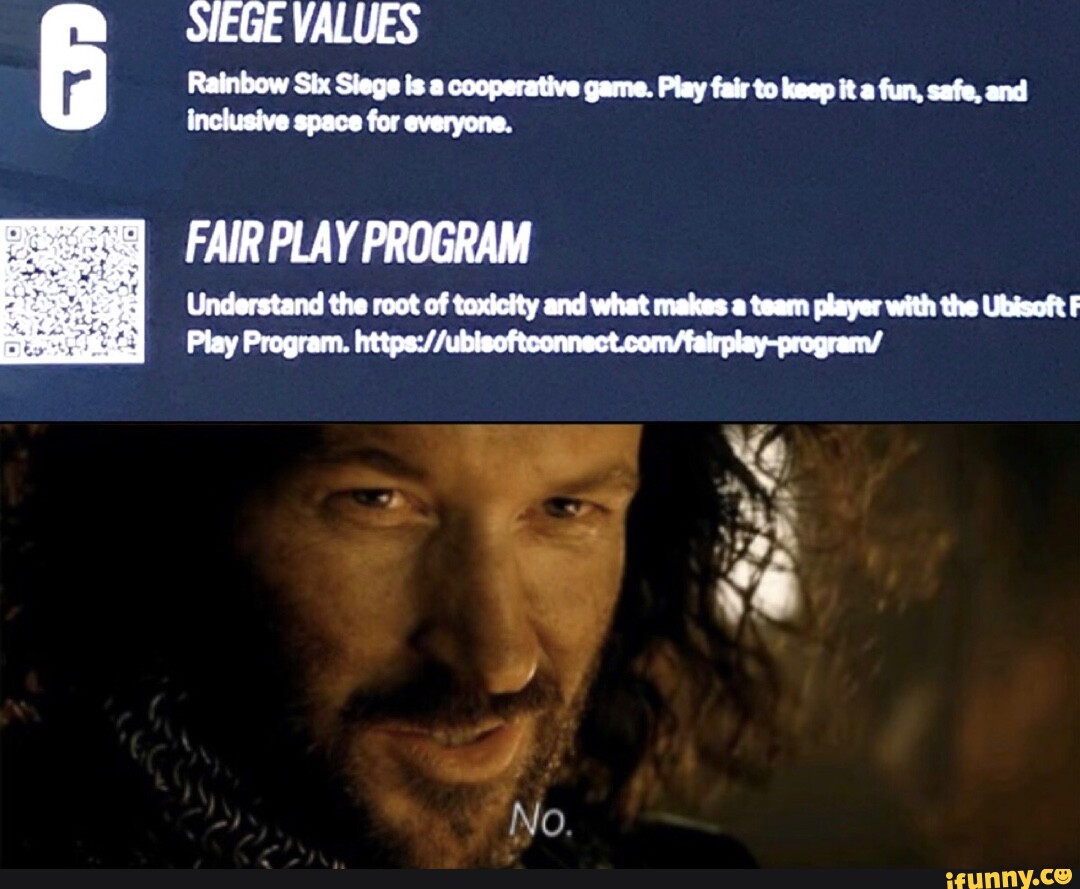 SIEGE VALUES Rainbow Six Siege is a cooperative game. Play fair to keep ...