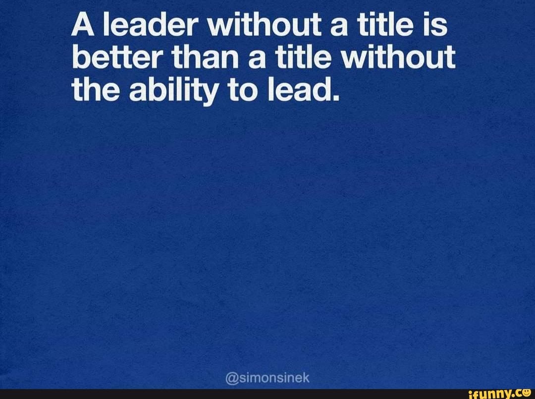 Quotes from Sept. - A leader without a title is better than a title ...