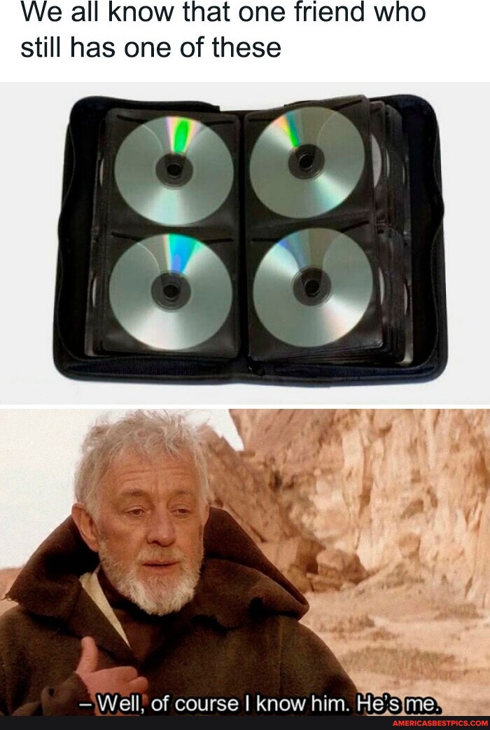 We all know that one friend who still has one of these -\Well! of ...