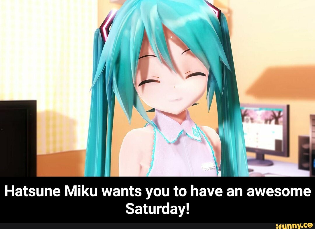 Hatsune Miku wants you to have an awesome Saturday! - Hatsune Miku ...