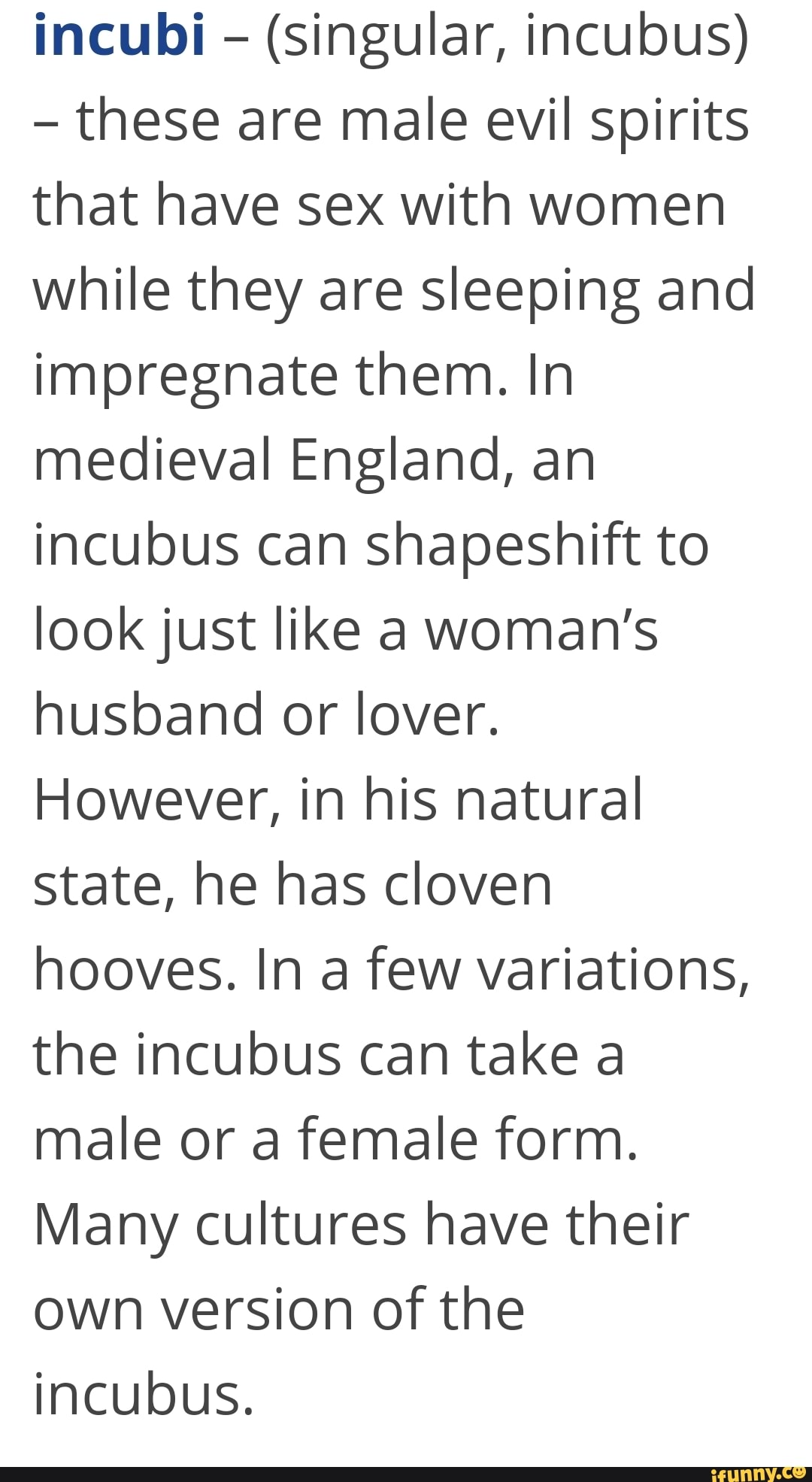 Incubi (singular, incubus) these are male evil spirits that have sex ...
