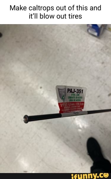 Make caltrops out of this and it'll blow out tires - iFunny