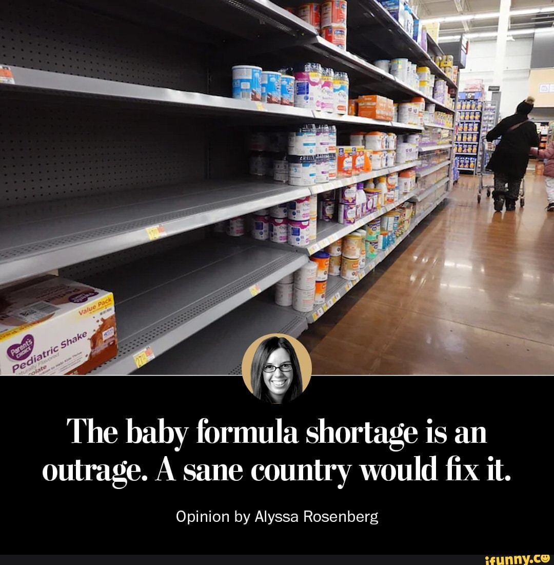 The baby formula shortage is an outrage. A sane country would fix it ...