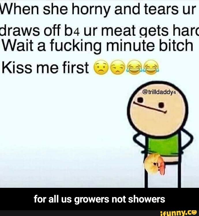 Growernotshower memes. Best Collection of funny Growernotshower ...