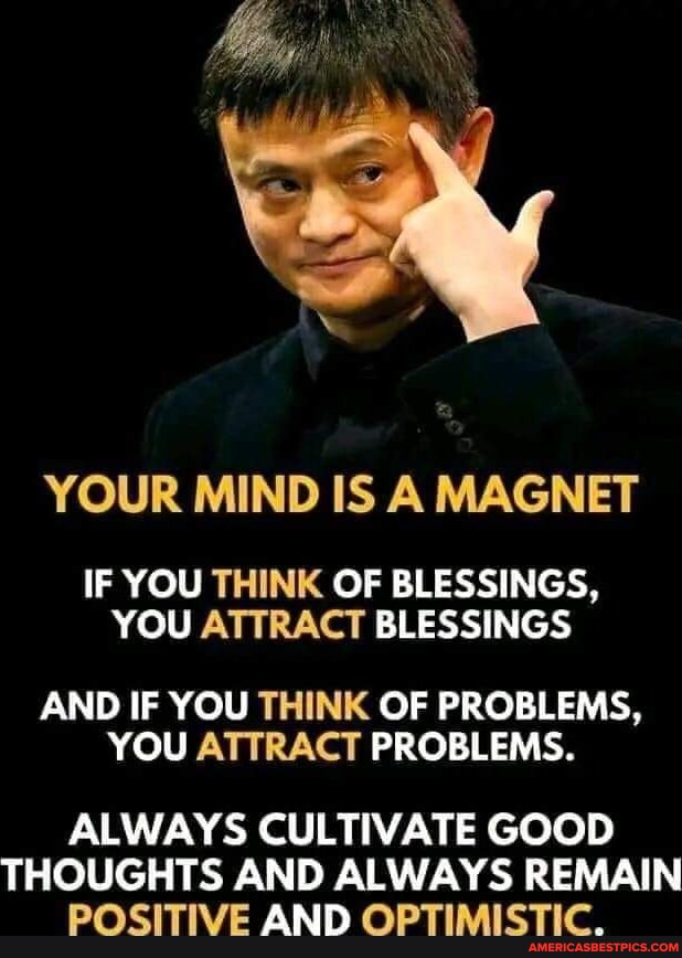 YOUR MIND IS A MAGNET IF YOU THINK OF BLESSINGS, YOU ATTRACT BLESSINGS ...