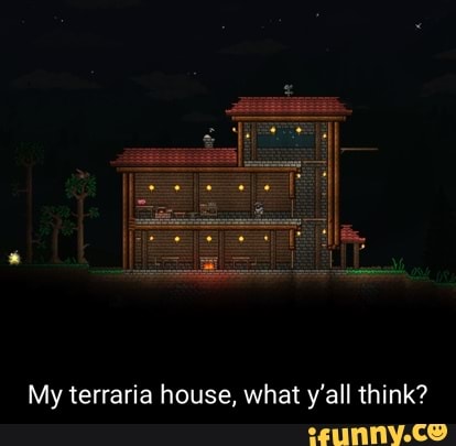 My terraria house, what y'all think? - iFunny