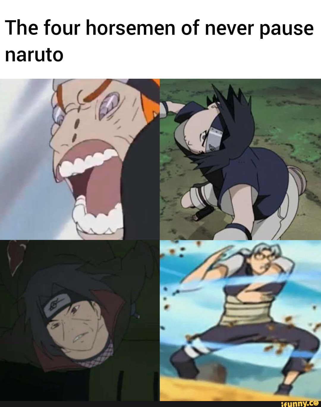 The four horsemen of never pause naruto - iFunny