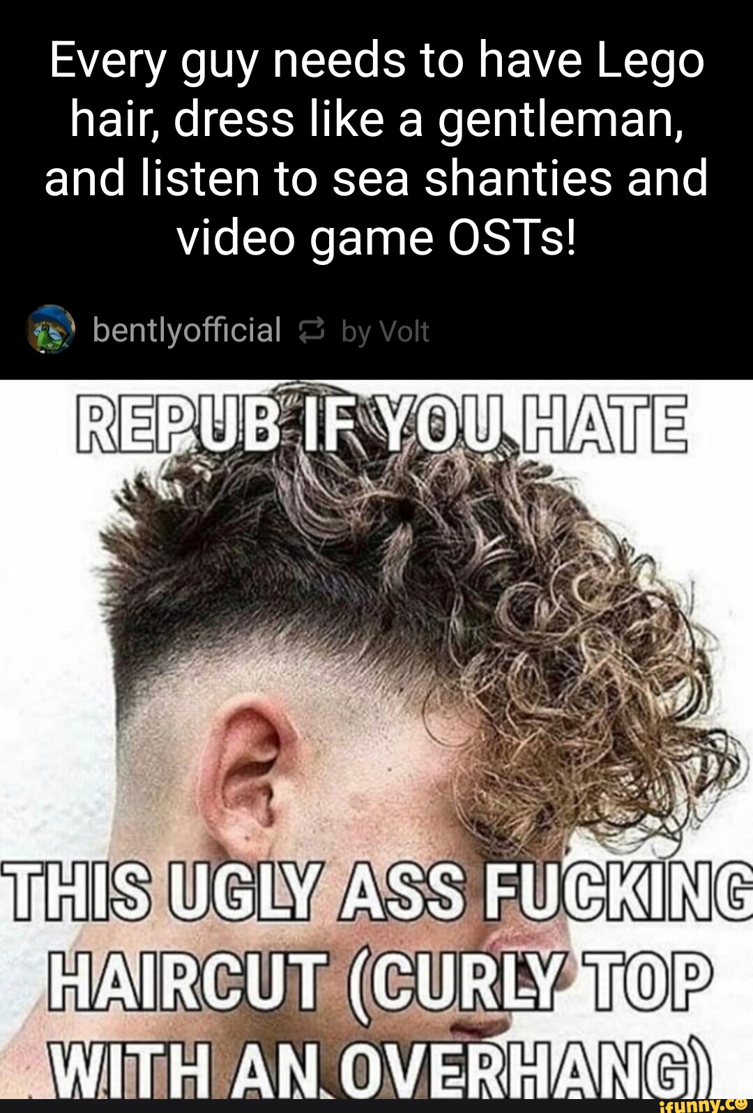 Every guy needs to have Lego hair, dress like a gentleman, and listen ...