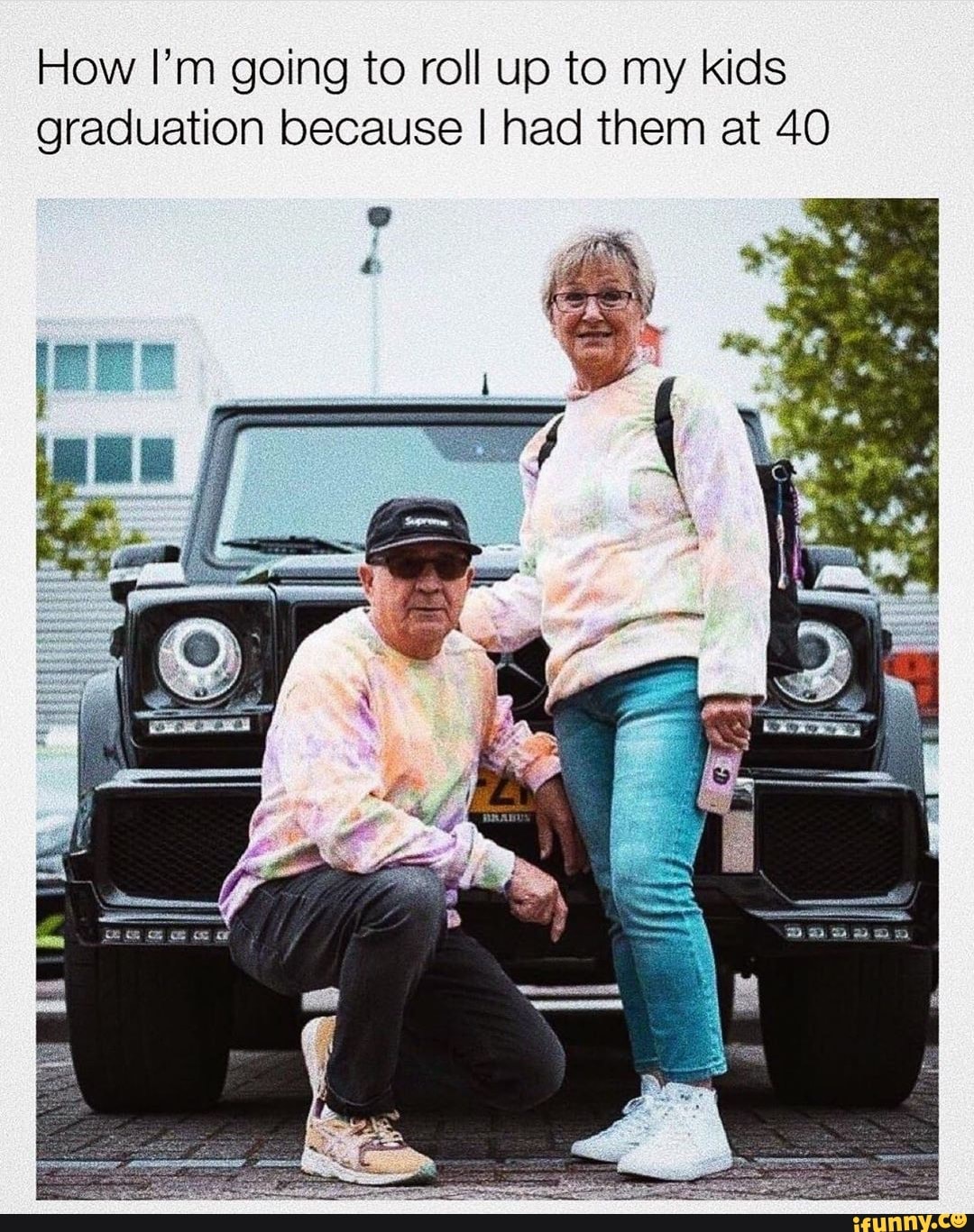 How I’m going to roll up to my kids graduation because I had them at 40 ...