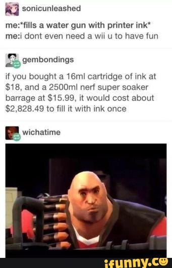 Tf2 meme - sonicunleashed a water gun with printer ink* dont even need ...