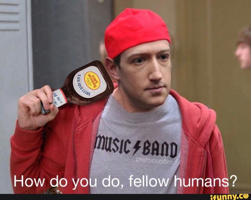 How do you do, fellow humans? - iFunny