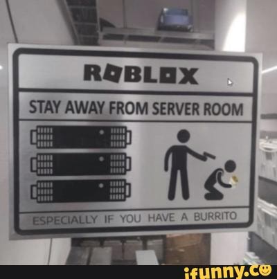 STAY AWAY FROM SERVER ROOM - iFunny