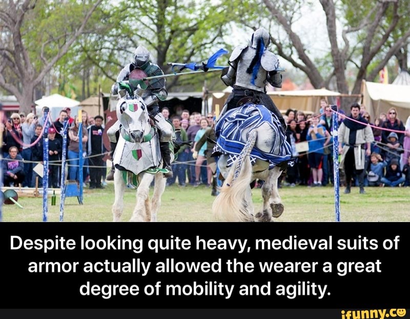 1 Despite looking quite heavy, medieval suits of armor actually allowed ...