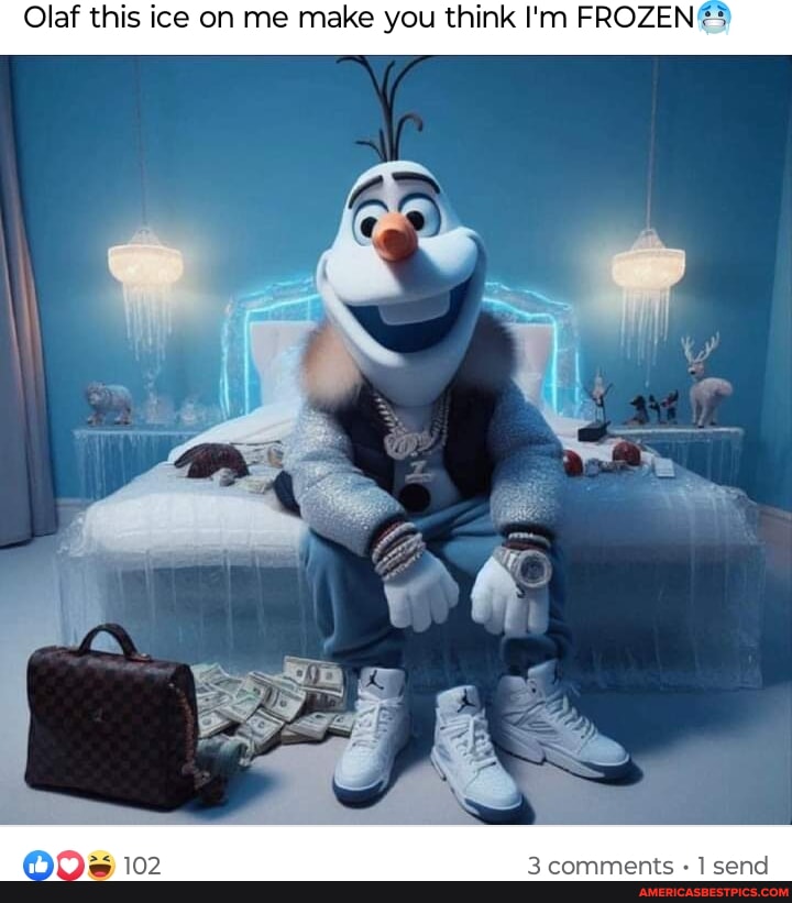 Olaf this ice on me make you think I'm FROZEN 3 comments 1 send ...