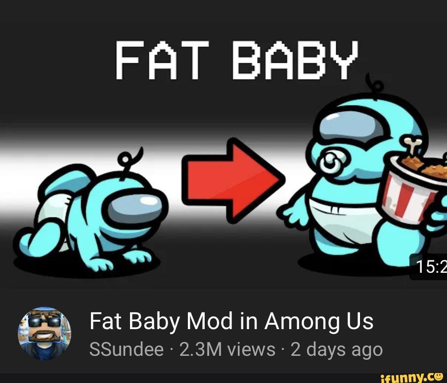 FAT BABY FF CE HS Fat Baby Mod in Among Us SSundee 2.3M views 2 days ...