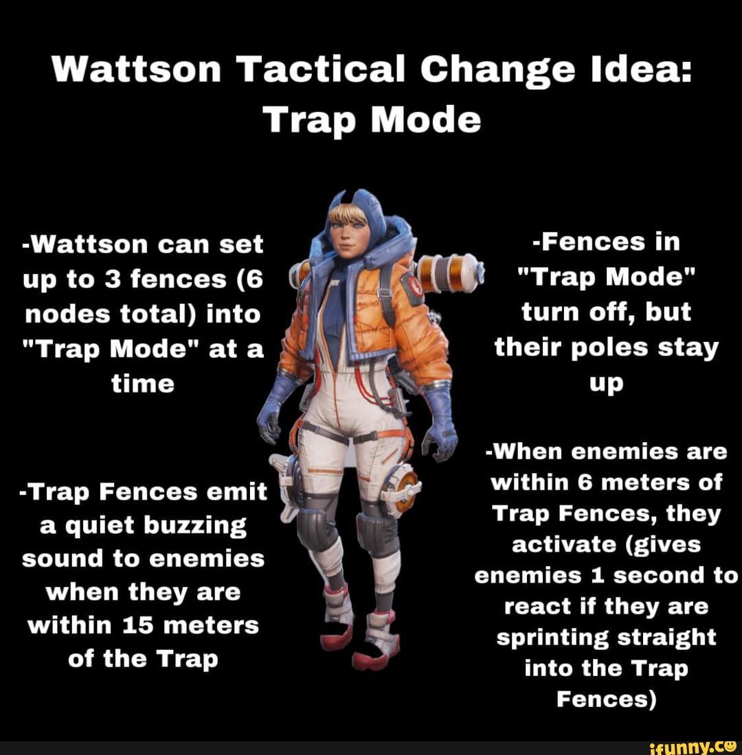 Wattson Tactical Change Idea: Trap Mode -Wattson can set -Fences in up ...