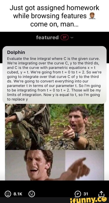 Just got assigned homework while browsing features come on, man ...