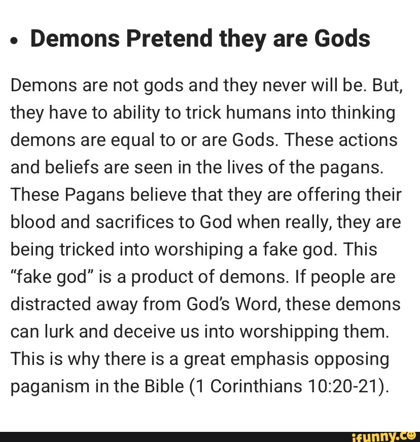 Demons Pretend they are Gods Demons are not gods and they never will be ...