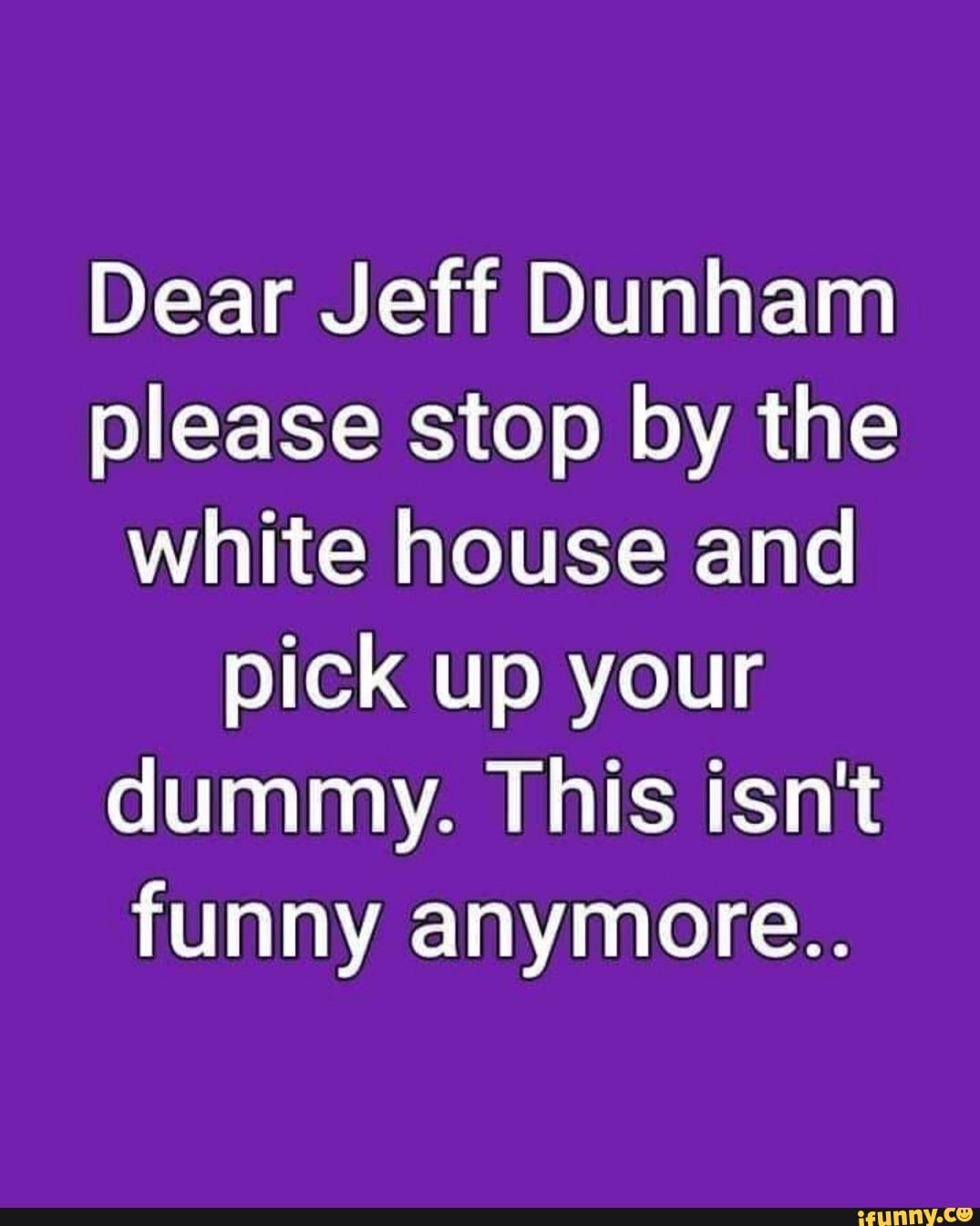 Dear Jeff Dunham please stop by the white house and pick up your dummy ...