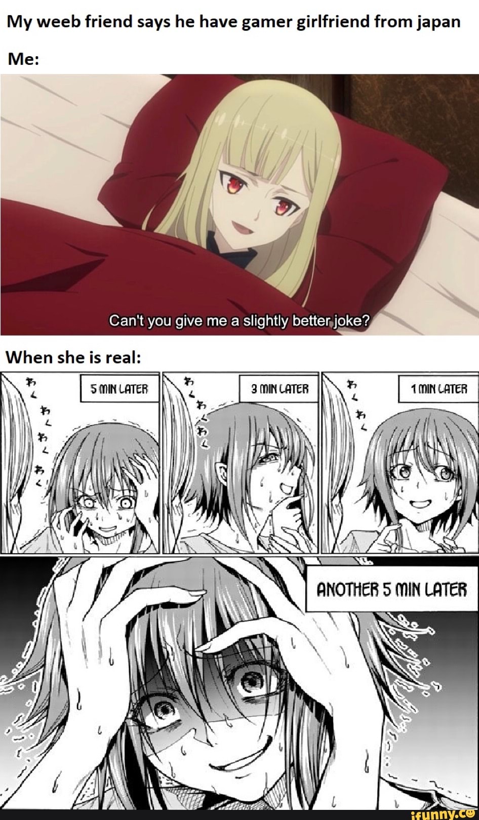 My weeb friend says he have gamer girlfriend from japan Me: Can't you ...