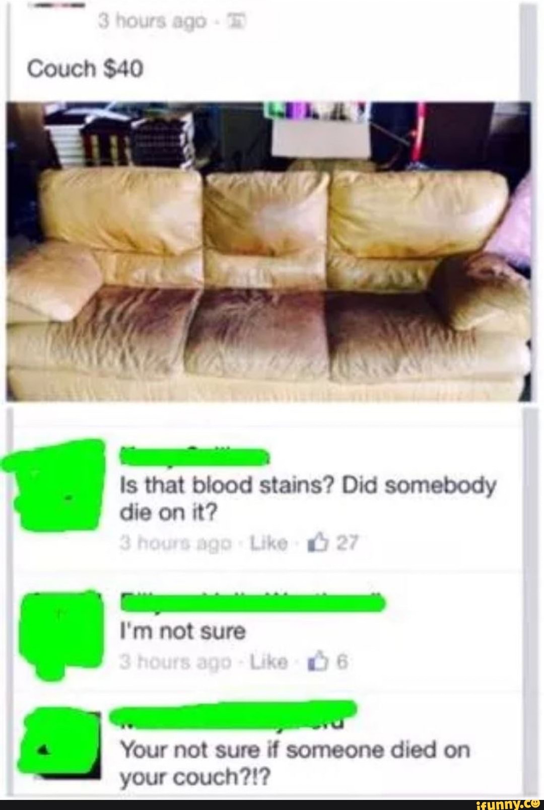Couch $40 Is that blood stains? Did somebody die on it? Your not sure ...