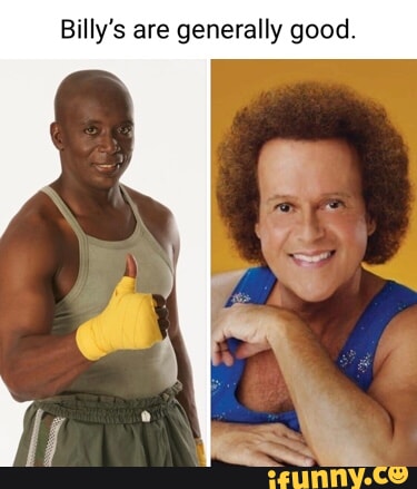 Billy's are generally good. - iFunny