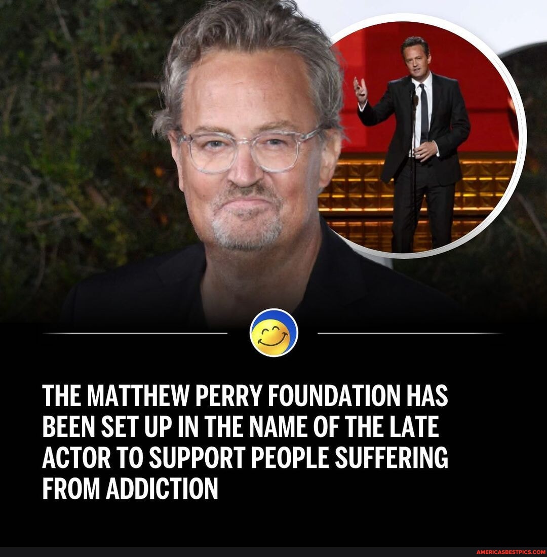 💔💔💔 The Matthew Perry Foundation vows to carry forward Matthew’s ...