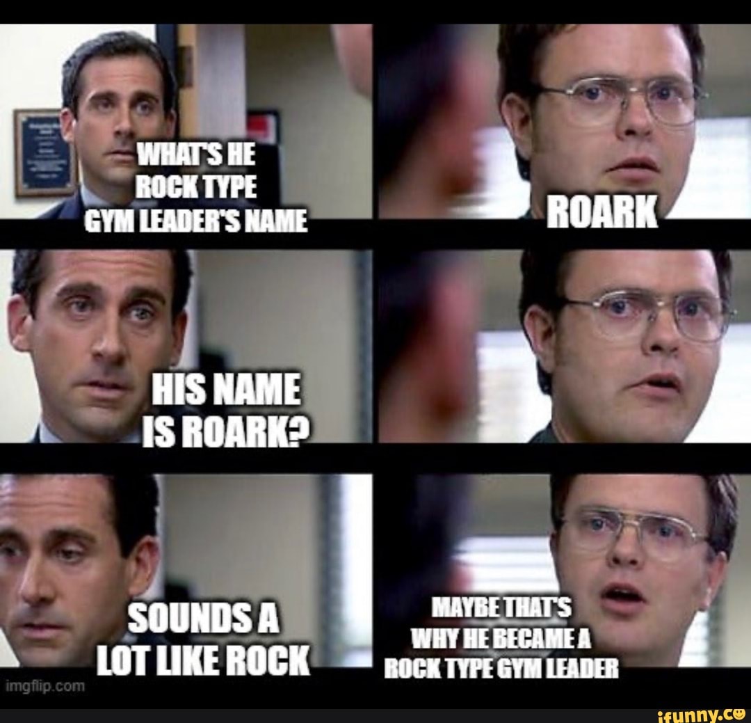 WHATS HE A ROGK TYPE GYM LEADER'S NAME ROARK ag HIS NAME IS ROARK ...