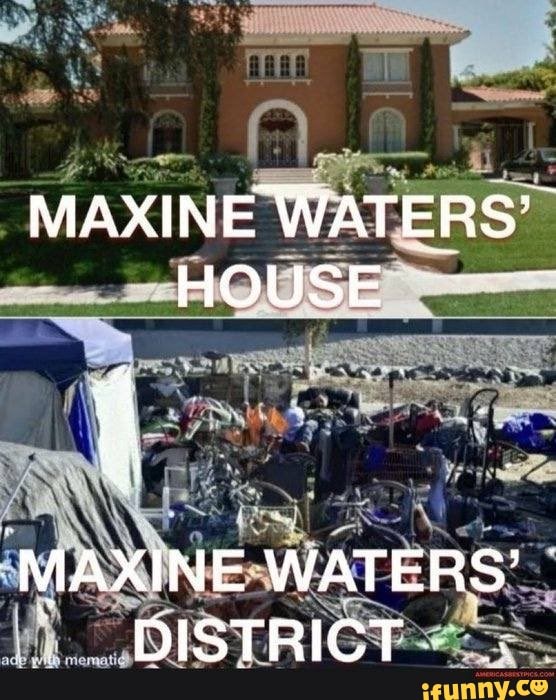 MAXINE WATERS' HOUSE MAXINE WATERS' DISTRICT - iFunny