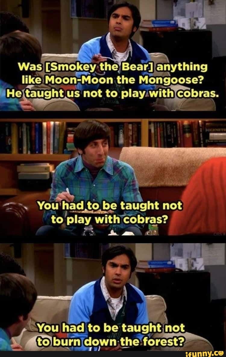 Was [Smokey anything like Moon-Moon the Mongoose? He us us not to plays ...