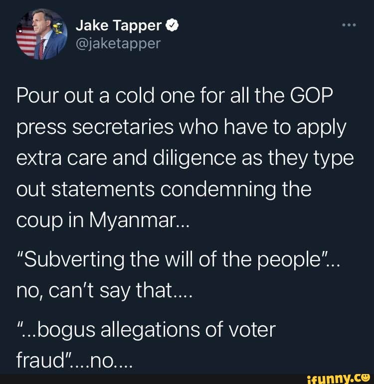 Jake Tapper @ Pour out a cold one for all the GOP press secretaries who ...