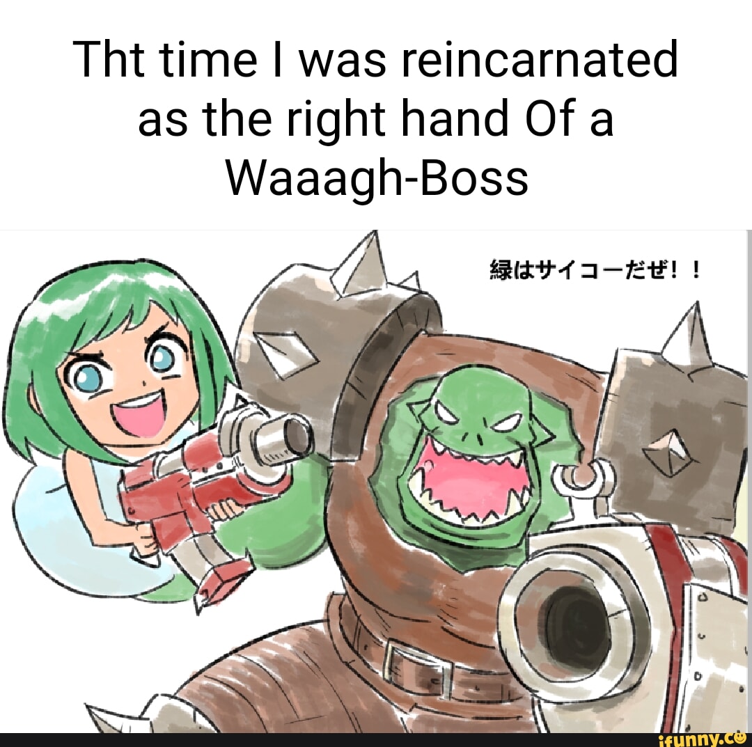 Waaagh memes. Best Collection of funny Waaagh pictures on iFunny