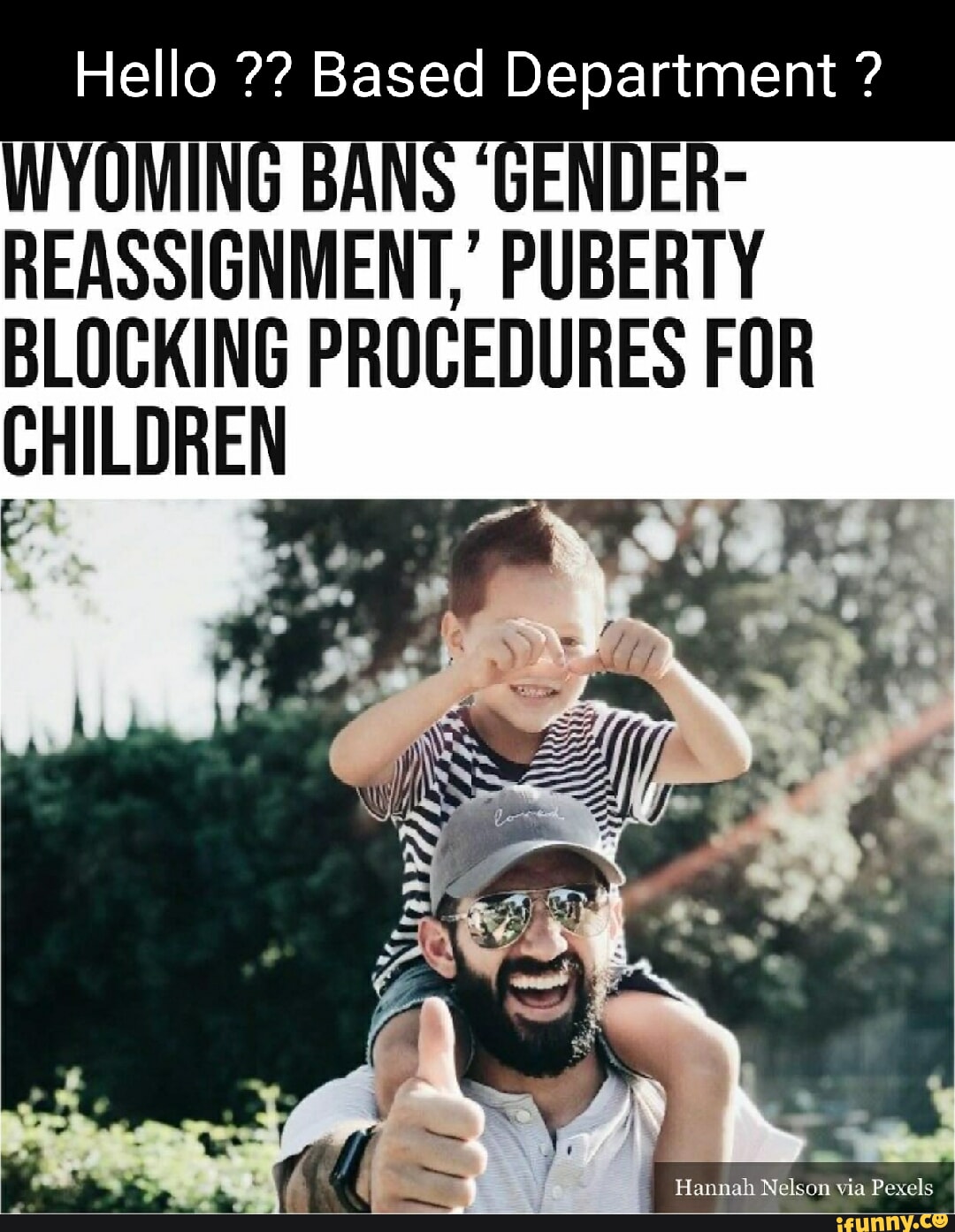 Hello Based Department ? WYOMING BANS 'GENDER- REASSIGNMENT,' PUBERTY ...