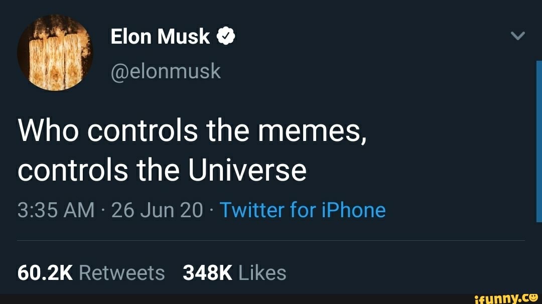 Who controls the memes, controls the Universe - iFunny