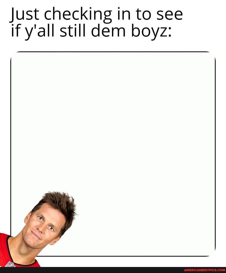 Just checking in to see if y'all still dem boyz: - America’s best pics ...