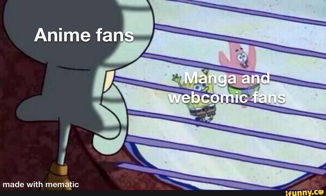Anime fans SS made with memattic Manga and webcomic fans - iFunny