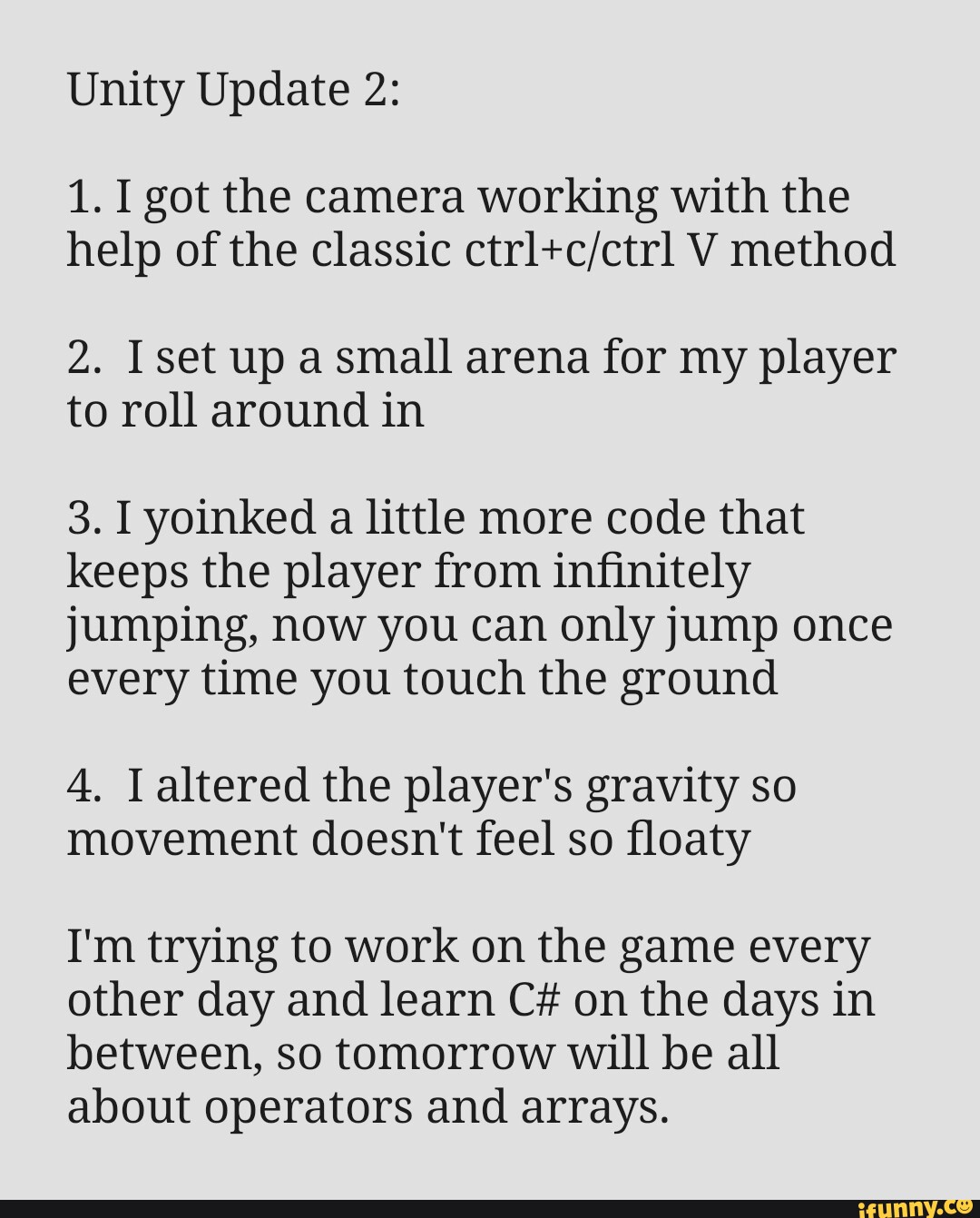 Unity Update 2: 1. I got the camera working with the help of the ...