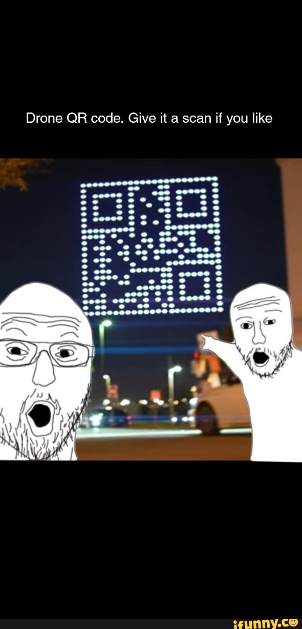 Drone QR code. Give it a scan if you like 000 00 00000008 - iFunny