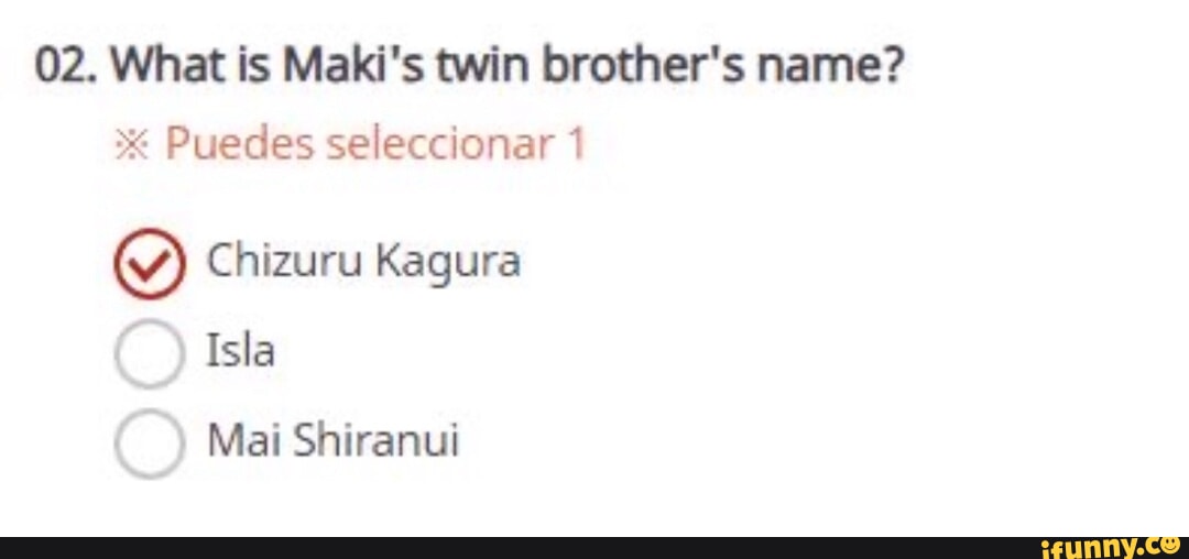 02. What is Maki's twin brother's name? Puedes seleccionar 1 Chizuru ...