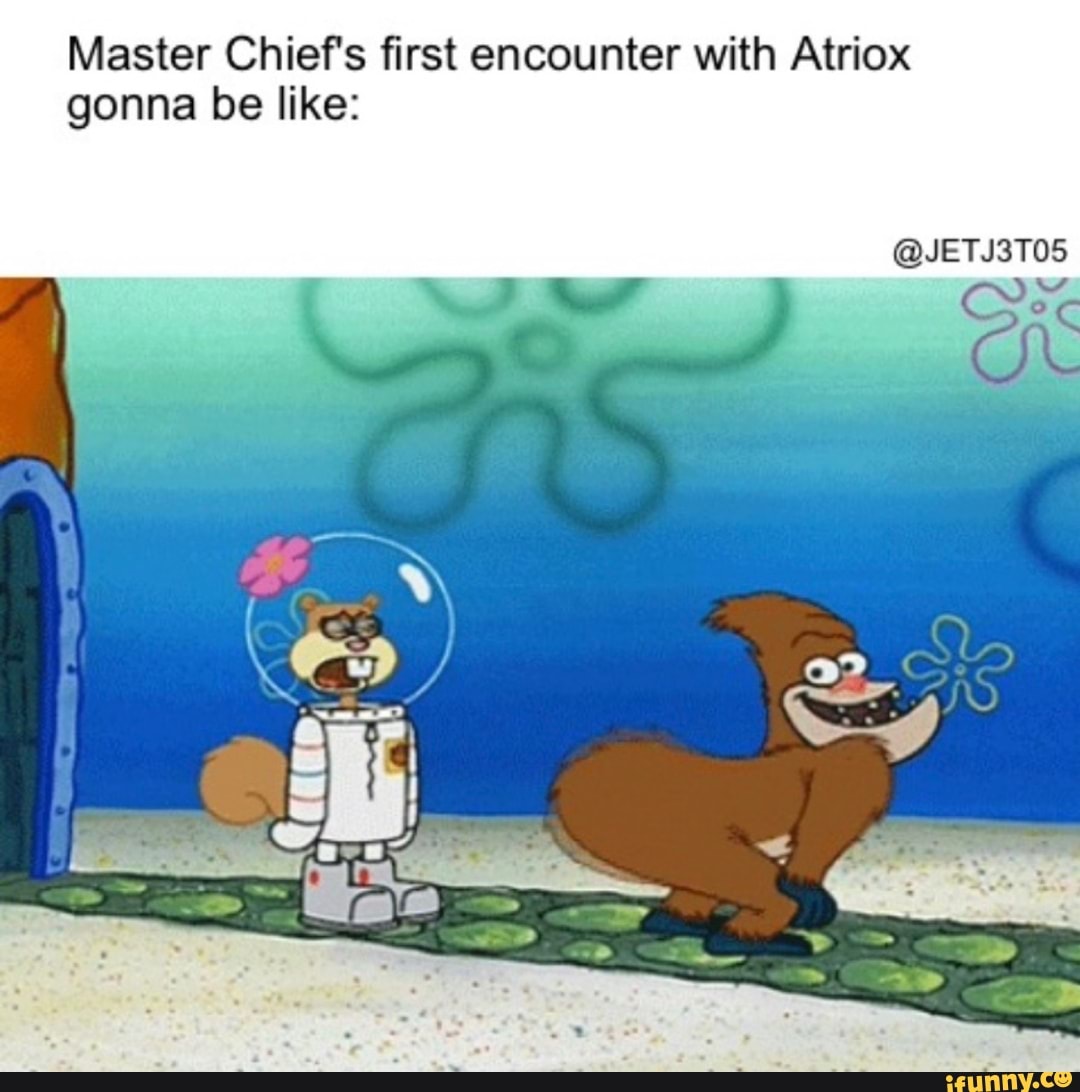 Master Chief's first encounter with Atriox gonna be like: - iFunny