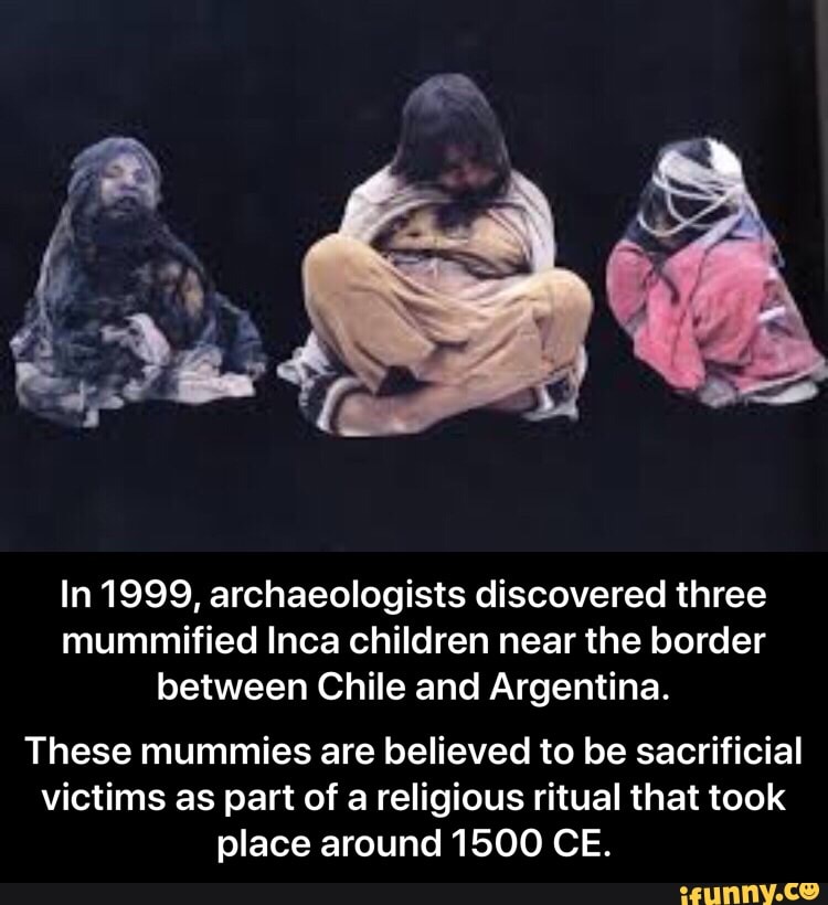 In 1999, archaeologists discovered three mummified Inca children near ...