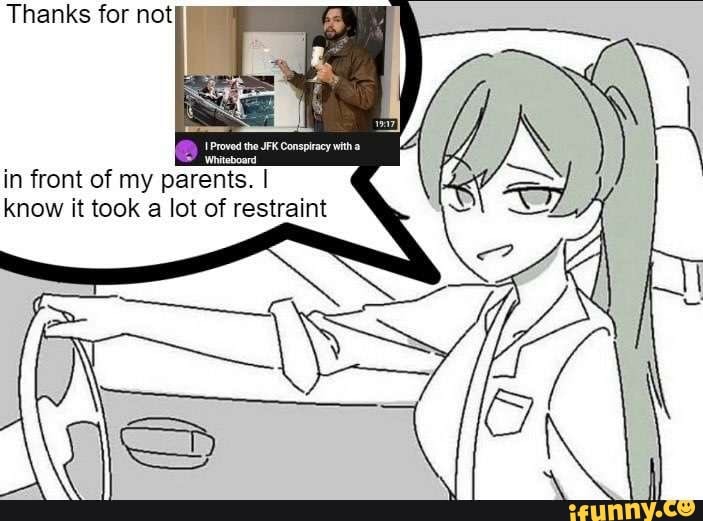 Thanks for not in front of my parent: I know it took a lot of restraint ...