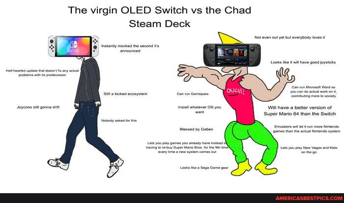 The virgin OLED Switch vs the Chad Steam Deck 'Wil have a better 'Super ...