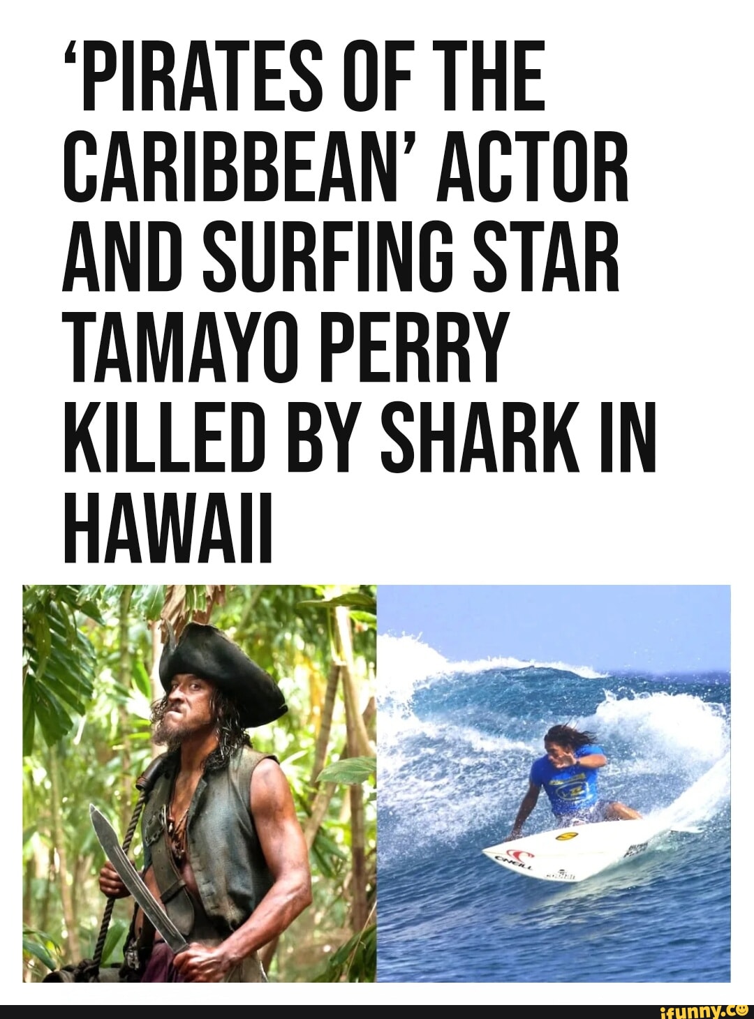 'PIRATES OF THE CARIBBEAN' ACTOR AND SURFING STAR TAMAYO PERRY KILLED ...