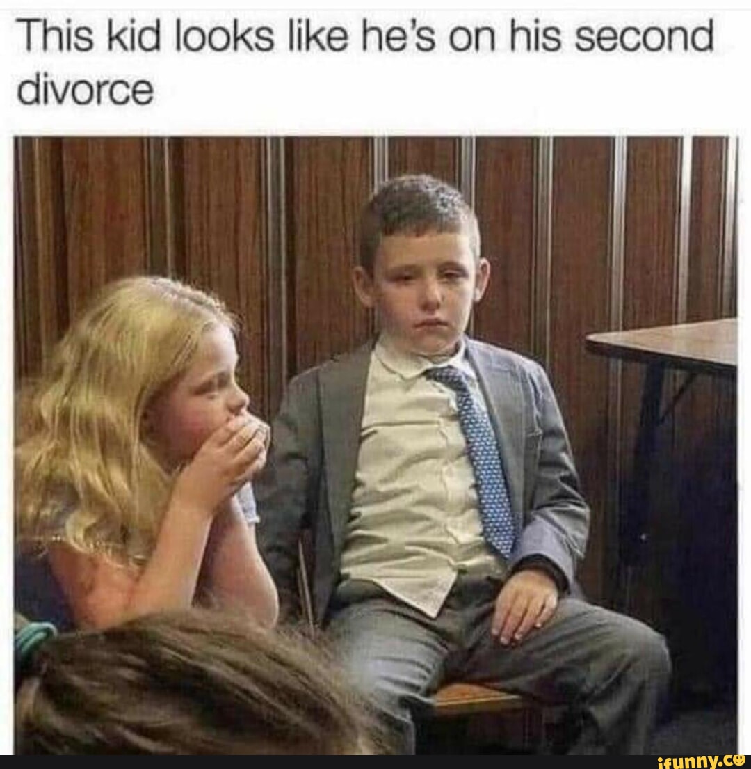This kid looks like he's on his second divorce - iFunny