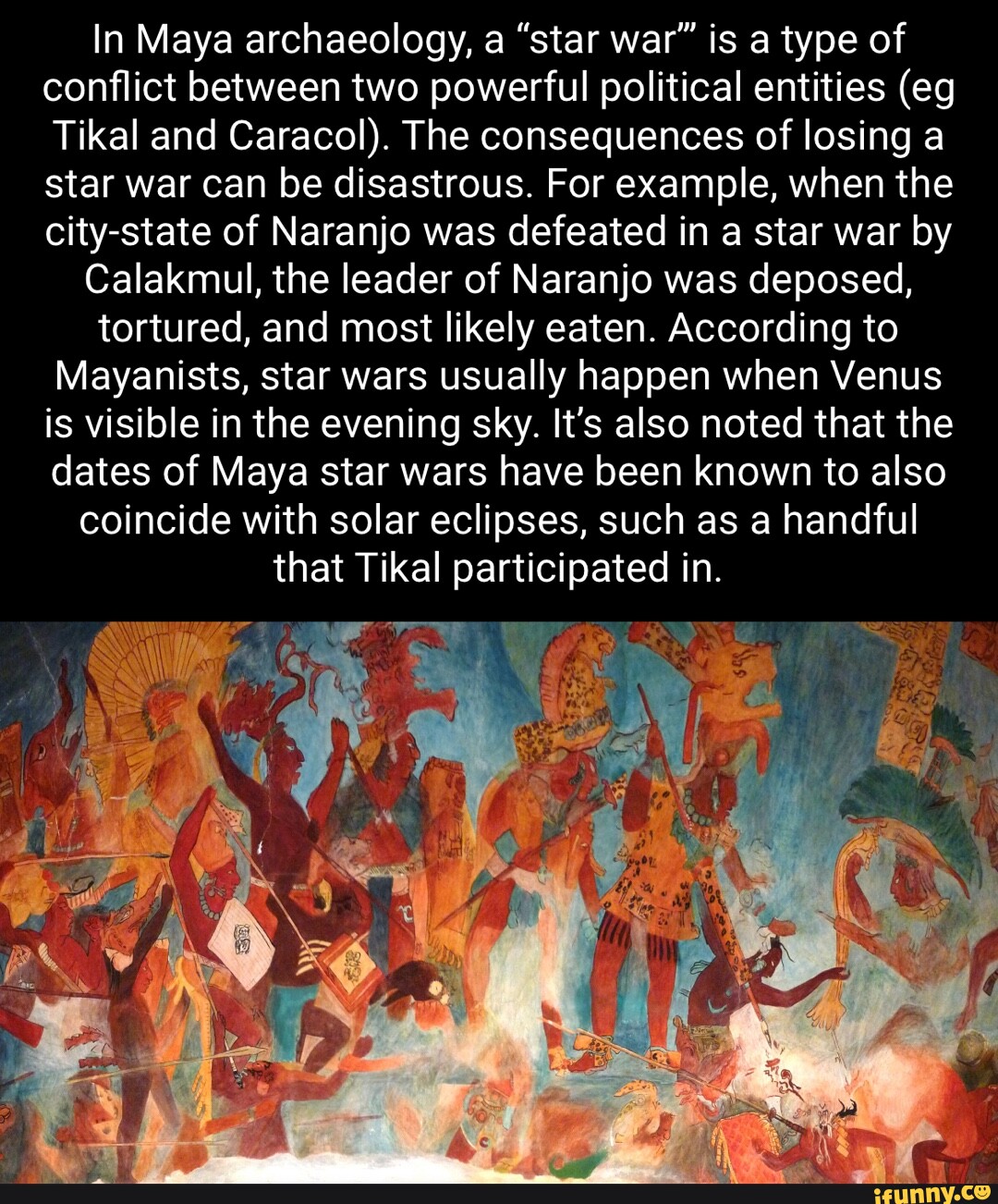 In Maya archaeology, a "star war" is a type of conflict between two ...
